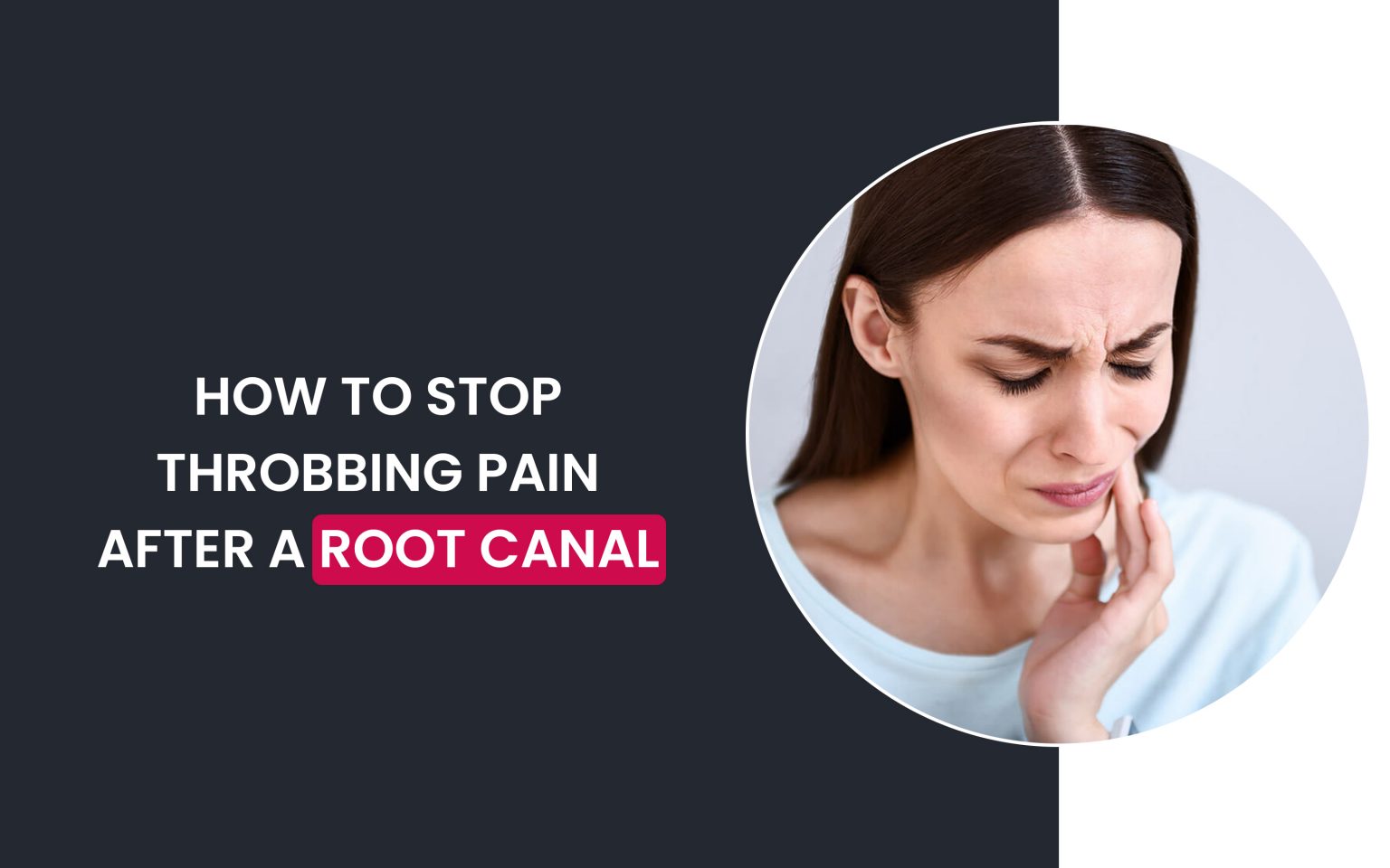 How To Stop Throbbing Pain After a Root Canal